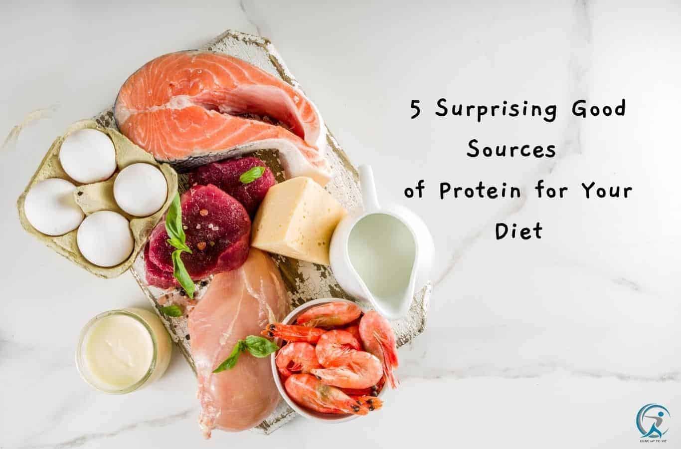 5 Surprising Good Sources of Protein for Your Diet - Gear Up to Fit