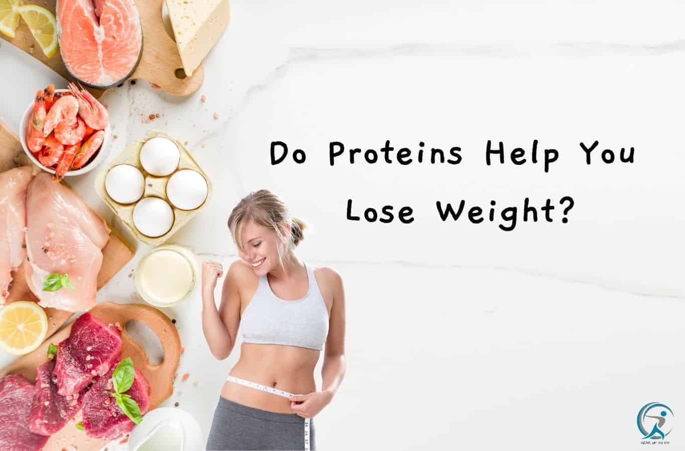 Do Proteins Help You Lose Weight? - Gear Up to Fit