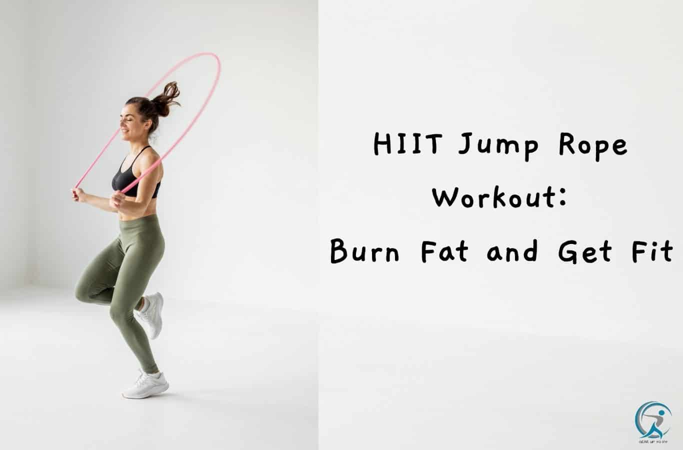 HIIT Jump Rope Workout: Burn Fat & Get Fit Fast