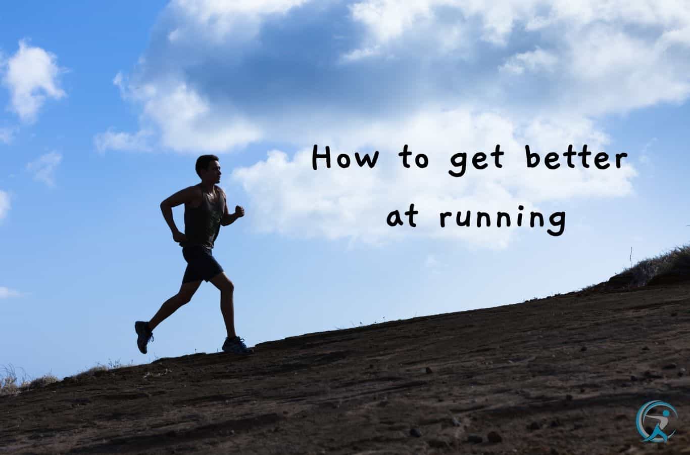How to get better at running - A simple guide - Gear Up to Fit