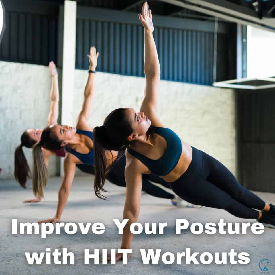 Improve Posture with HIIT: Exercises & Tips