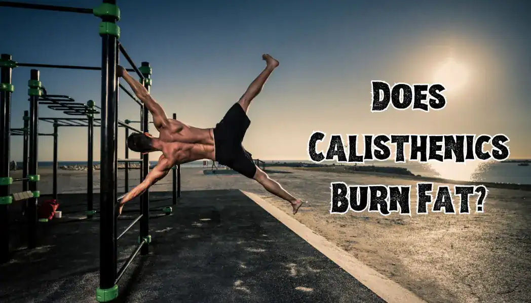Calisthenics & Fat Burning: Science-Backed Benefits